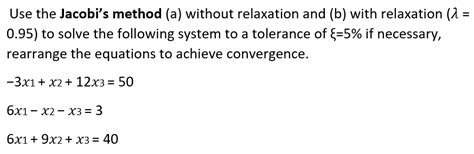 Solved Use The Jacobis Method A Without Relaxation And