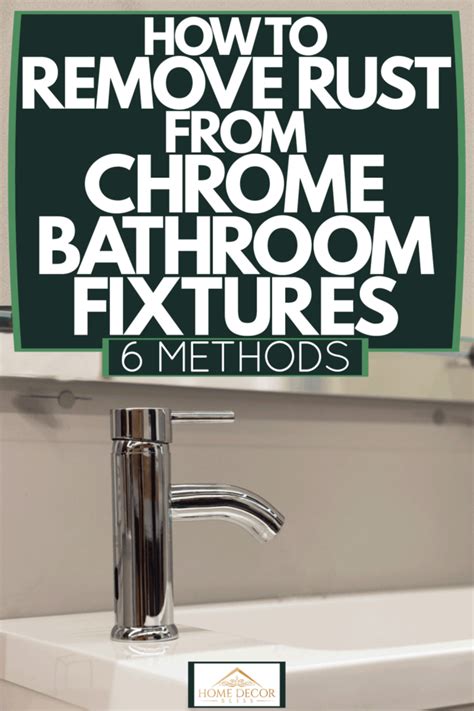 How To Remove Rust From Chrome Bathroom Fixtures 6 Methods