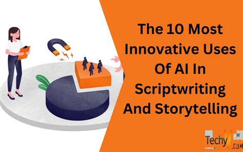 The 10 Most Innovative Uses Of Ai In Scriptwriting And Storytelling