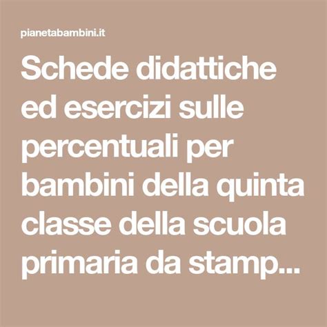Esercizi Sulle Percentuali Da Stampare Per La Scuola Primaria
