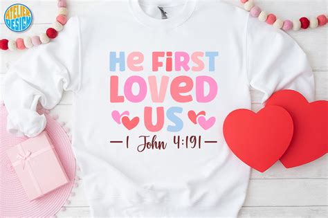 He First Loved Us1 John 4 19 Svg Tshirt Graphic By Atelier463