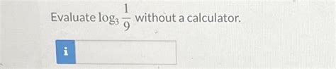 Solved Evaluate Log391 Without A Calculator
