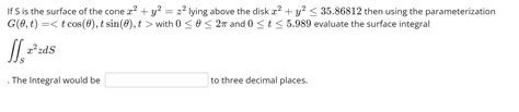 solved if s is the surface of the cone x2 y2 z2 lying above