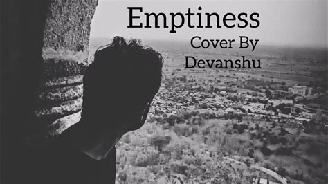 Tune Mere Jana Emptiness Cover By Devanshu Youtube