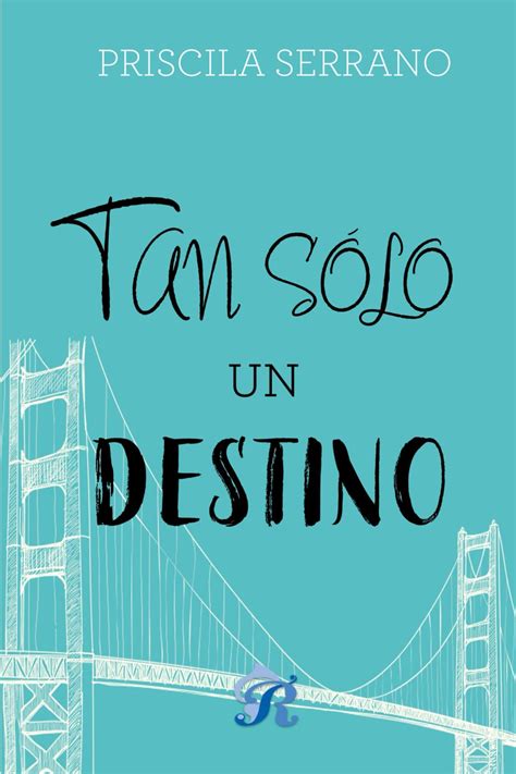 Tan Sólo Un Destino Spanish Edition Serrano Priscila Serrano