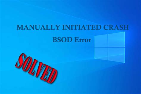 7 Ways To Fix The Manually Initiated Crash Bsod Error