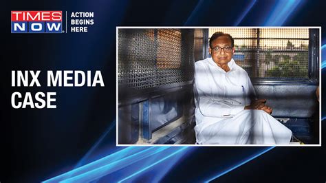 Inx Media Case Inx Media Case Former Fm P Chidambaram Named Under Cbi