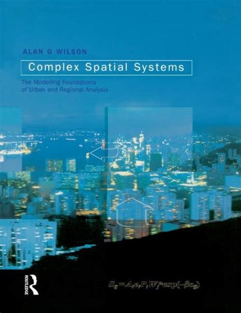 Complex Spatial Systems Wilson Alan Geoffrey 9780582418967 Amazon