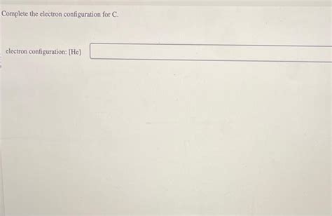 Solved Complete The Electron Configuration For C Electron