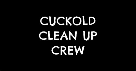 Cuckold Clean Up Crew Cuckold Sticker Teepublic