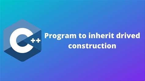 C Program To Inherit Derived Constructor