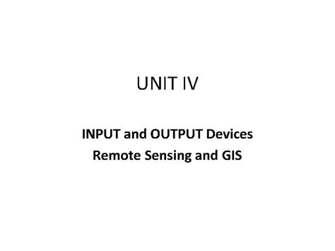 Unit Iv Input And Output Devices Remote Sensing