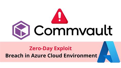 commvault discloses zero day exploit breach in azure cloud environment