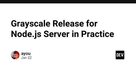 Grayscale Release For Node Js Server In Practice Dev Community