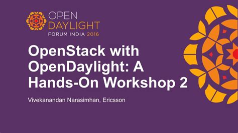 Openstack With Opendaylight A Hands On Workshop Part 2 By Vivekanandan Narasimhan Ericsson Openstack With Opendaylight A Hands On Workshop Part 2 By Vivekanandan Narasimhan Ericsson