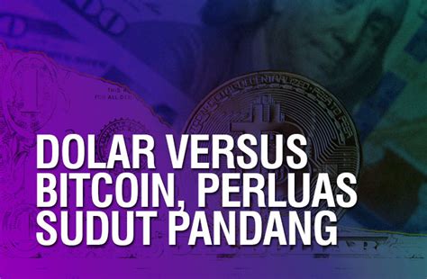 Dolar Versus Bitcoin Perluas Sudut Pandang Triv Blog