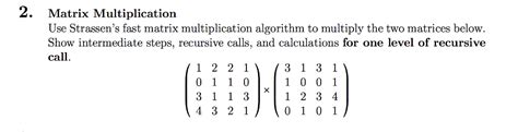 Solved 2 Matrix Multiplication Use Strassens Fast Matrix