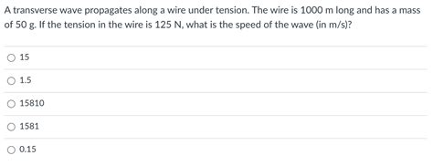 Solved A Transverse Wave Propagates Along A Wire Under