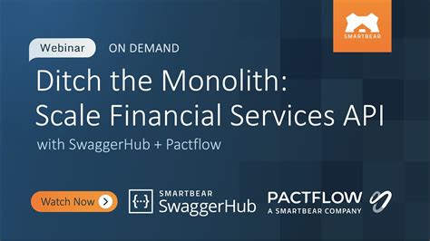 Ditch The Monolith Scale Financial Services Apis With Swaggerhub Pactflow Youtube