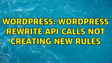 Wordpress Wordpress Rewrite API Calls Not Creating New Rules YouTube