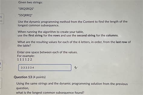Solved Given two strings:"SRQSRQS""SSQRRQ"Use the dynamic | Chegg.com