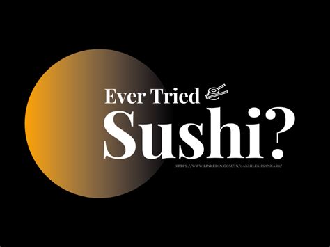 Ever Tried Sushi