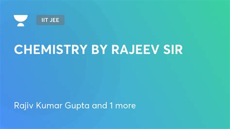Iit Jee Chemistry By Rajeev Sir By Unacademy