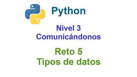 Programar En Python Nivel 3 Reto 5 Tipos De Datos Youtube