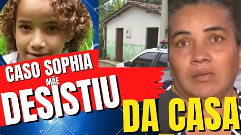 CASO SOPHIA MÃE DESISTE DA CASA O QUE ACONTECEU CidadeAlertaRecord