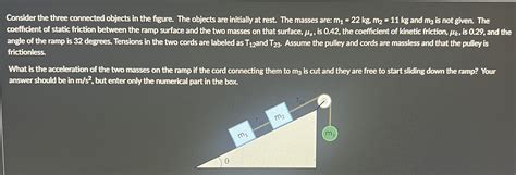 solved consider the three connected objects in the figure