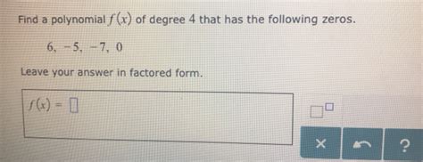 Solved Find A Polynomial F X Of Degree 4 That Has The
