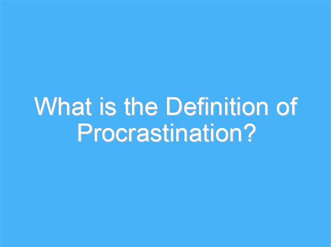 What Is The Definition Of Procrastination A B Motivation