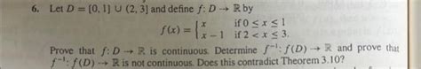 Solved Let D 01 ∪23 And Define Fd→r By Fx Xx−1 If