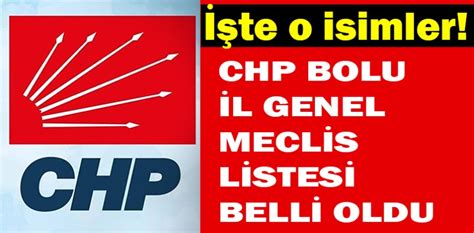 CHP BOLU İL GENEL MECLİS LİSTESİ BELLİ OLDU Bolu Meydan Gazetesi