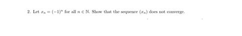 Solved 2 Let Xn−1n For All N∈n Show That The Sequence