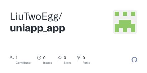 GitHub LiuTwoEgg Uniapp App
