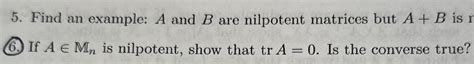 Solved 6 ﻿if Matrix A Is Nilpotent Show That Tra 0 ﻿is