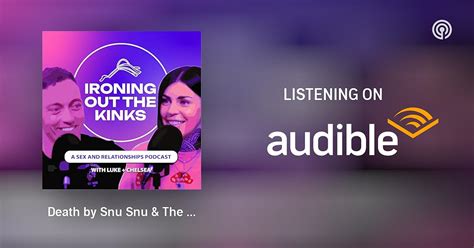 Death By Snu Snu And The Silk Sinner Ep 16 Ironing Out The Kinks Podcasts On Audible