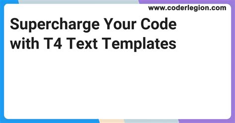 Supercharge Your Code With T4 Text Templates Coder Legion