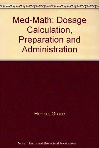 Med Math Dosage Calculation Preparation And Administration Henke