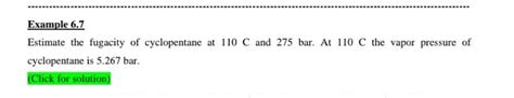Solved Example 6 7 Estimate The Fugacity Of Cyclopentane At Chegg