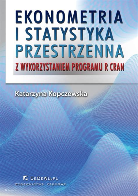 Ekonometria I Statystyka Przestrzenna Z Wykorzystaniem Program R CRAN