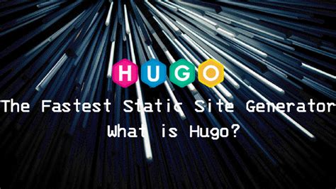 The Fastest Static Site Generator Ssg What Is Hugo Codeevening Development Diary