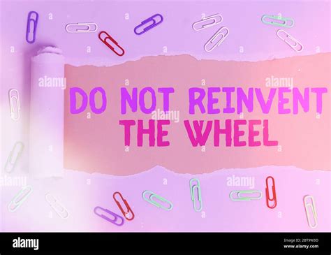 Conceptual Hand Writing Showing Do Not Reinvent The Wheel Concept