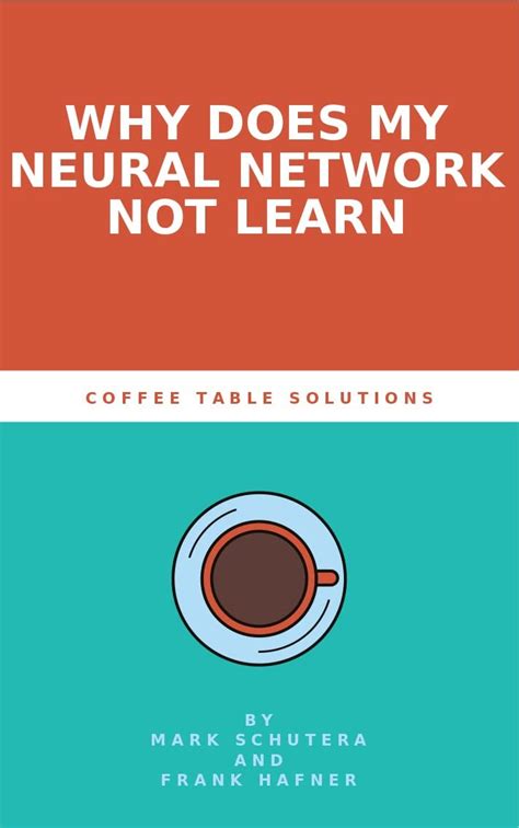 Why Does My Neural Network Not Learn Coffee Table Solutions For Deep