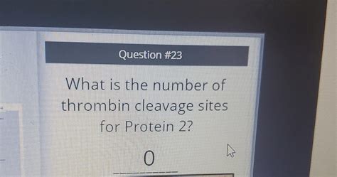 Solved Question 23what Is The Number Of Thrombin Cleavage