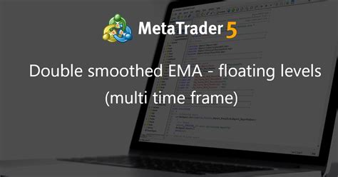 Free Download Of The Double Smoothed Ema Floating Levels Multi Time