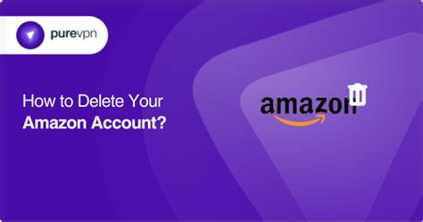 How To Delete Your Amazon Account In The Uk What And Ifs You Must Read