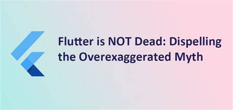 Flutter Is Not Dead Dispelling The Overexaggerated Myth Codegitz