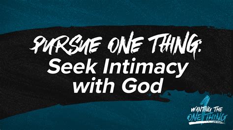 Pursue One Thing Seek Intimacy With God Christs Commission Fellowship